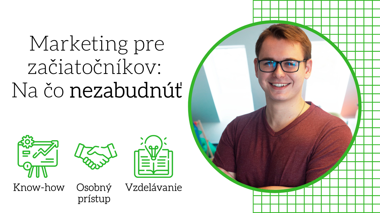Marketing pre začiatočníkov: Na čo nezabudnúť - MarekPetrovic